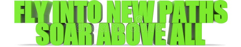 Fly into New Paths Soar Above All, 3d Text Stock Illustration ...