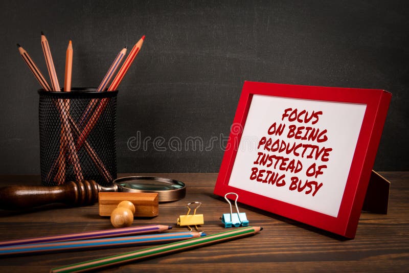 Focus on Being Productive instead of Being Busy. Picture Frame with ...