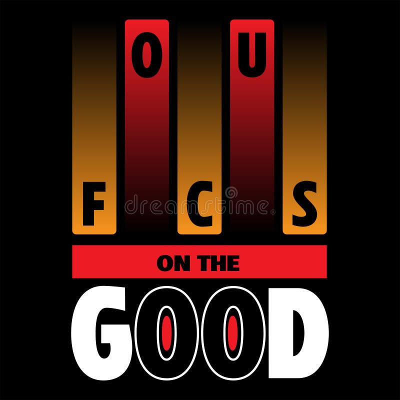 Focus on the Good Motivational Typography Vector Stock Vector ...