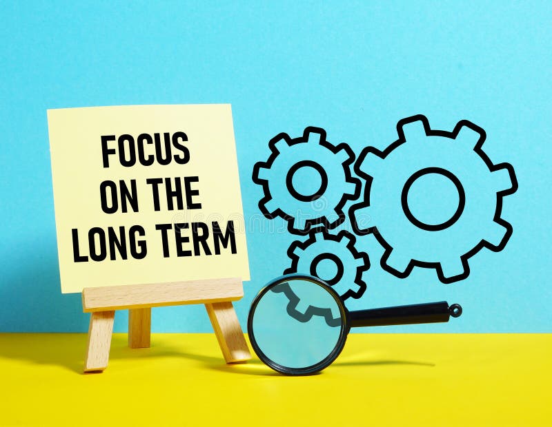 Focus on the Long Term is Shown Using the Text Stock Image - Image of ...
