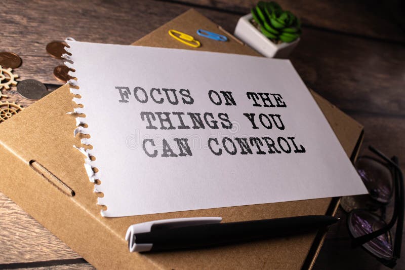 Focus on the Things You Can Control Stock Photo - Image of success ...