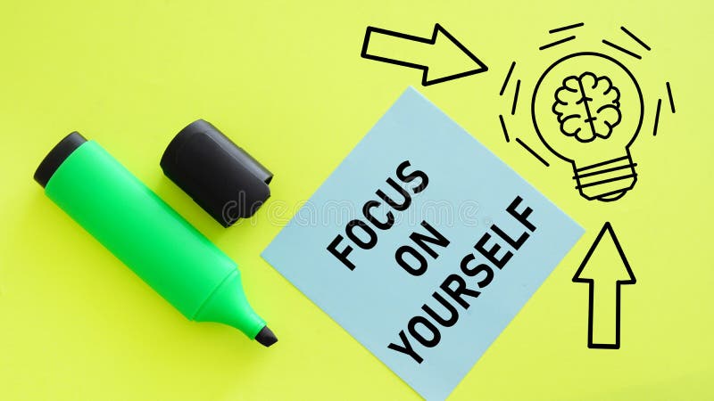 Focus on Yourself is Shown Using the Text Stock Photo - Image of focus ...