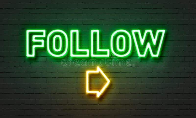 Follow Neon Sign On Brick Wall Background. Stock Image - Image of ...