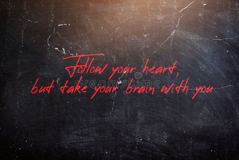 Follow Your Heart, but Take Your Brain with You Stock Photo - Image of ...