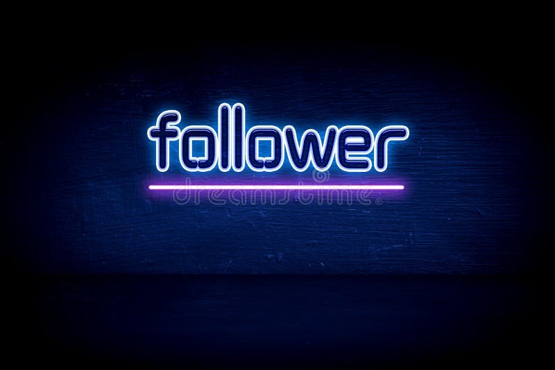 Follower - Blue Neon Announcement Signboard Stock Image - Image of ...