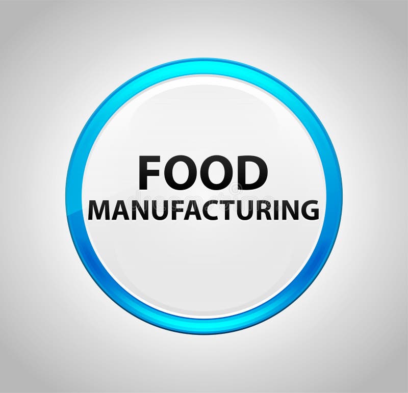 Food Manufacturing Round Blue Push Button Stock Illustration ...