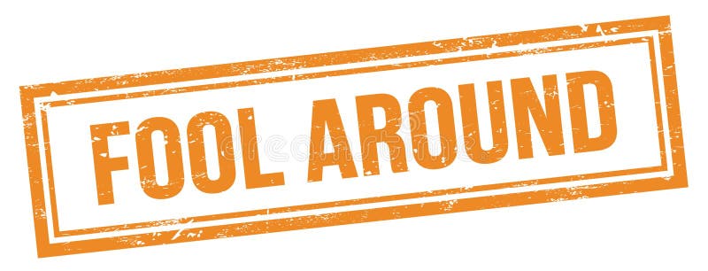 FOOL AROUND Text on Orange Grungy Vintage Stamp Stock Illustration ...