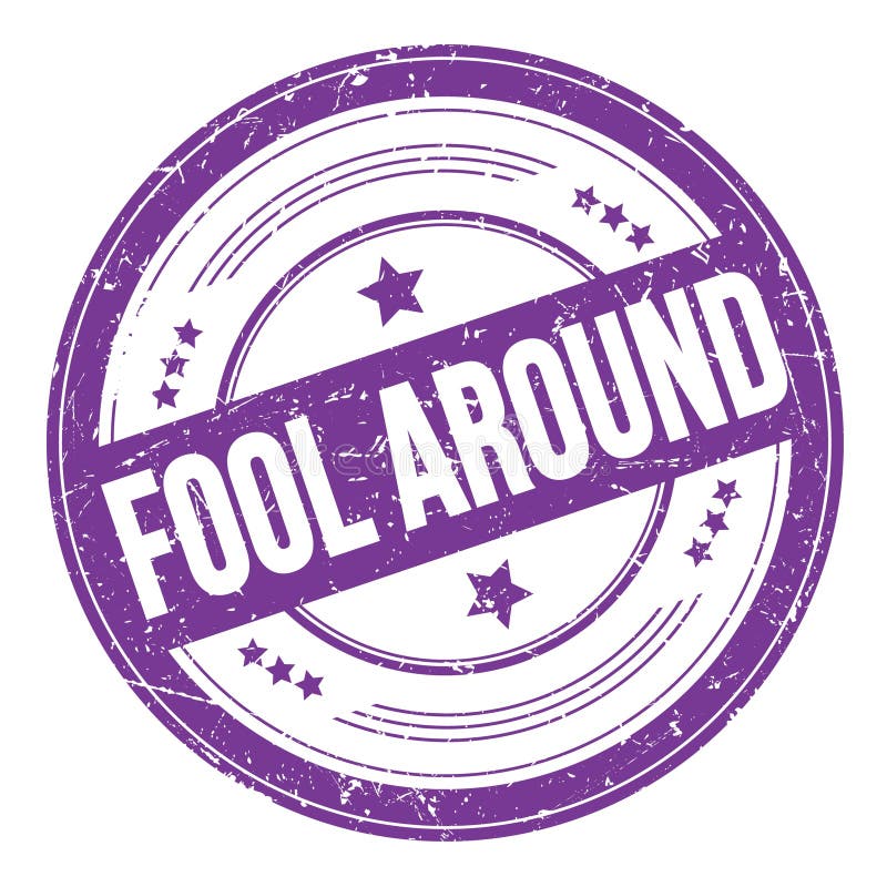 FOOL AROUND Text on Violet Indigo Round Grungy Stamp Stock Illustration ...