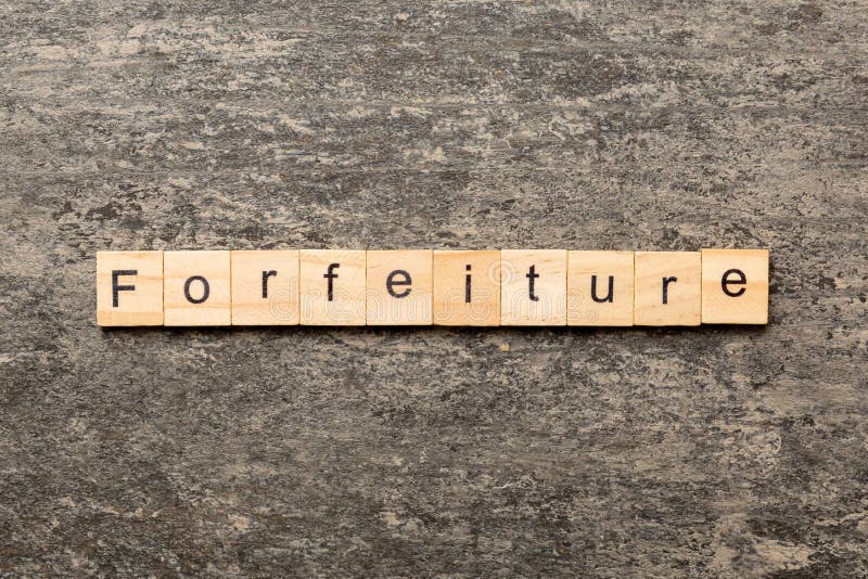 Forfeiture Word Written on Wood Block. Forfeiture Text on Table ...