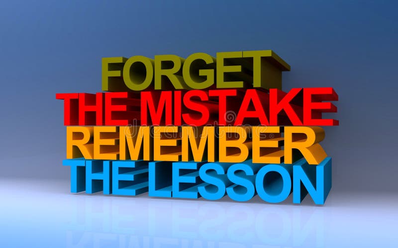 Forget the Mistake Remember the Lesson on Blue Stock Photo - Image of ...