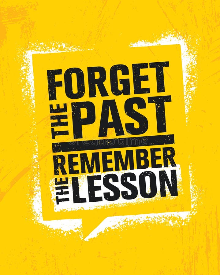 Forget the Past No One Becomes Successful in the Past - Inspire and ...