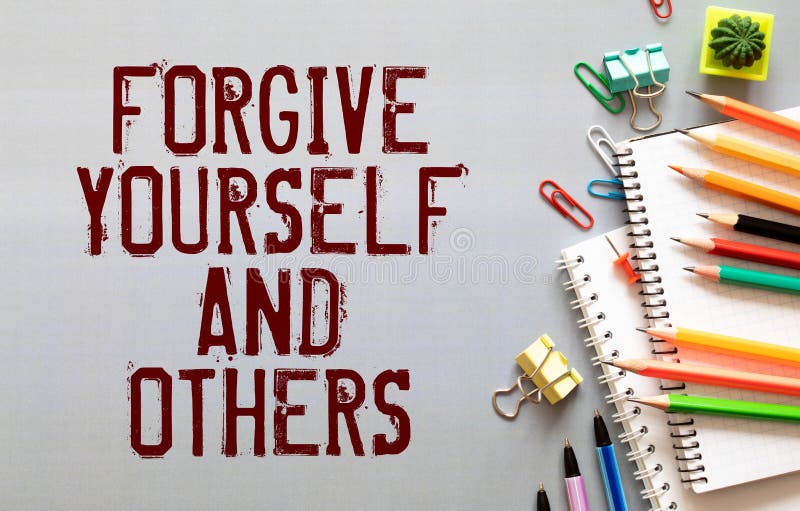 Forgive Yourself and Others. Text with Advice Stock Photo - Image of ... Forgive Yourself and Others. Text with Advice Stock Photo - Image of ...
