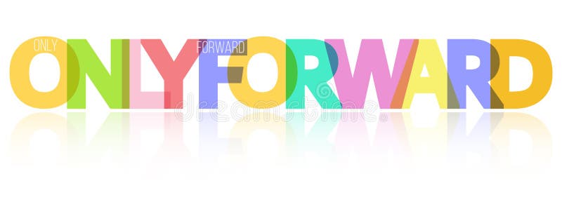 Only FORWARD. a Motivating Phrase for Learning, Training, Self ...