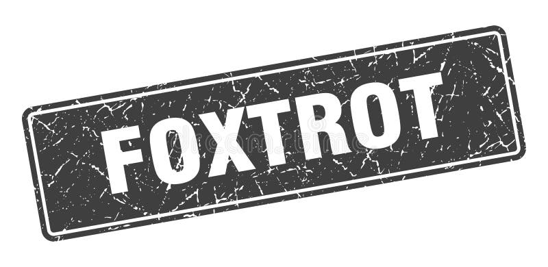 Foxtrot Sign. Foxtrot Grunge Stamp Stock Vector - Illustration of black ...