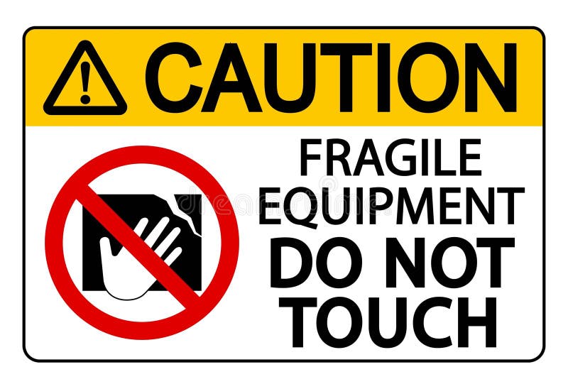 Caution, Fragile Equipment. Do Not Touch. Warning Sign with Symbols and ...