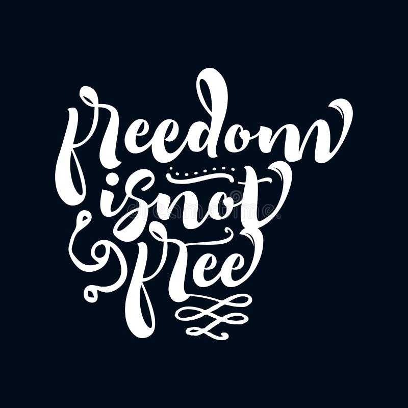 Freedom is Not Free. Stylish Typography Design Stock Vector ...