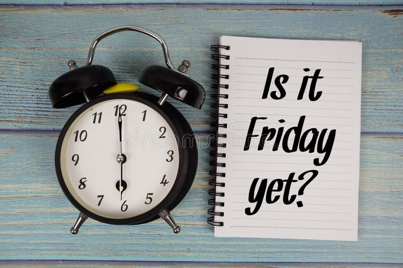 Is it Friday yet? Text Written on Notepad with Alarm Clock on Wooden ...
