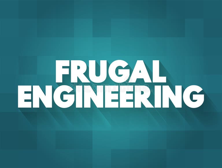 Frugal Engineering is the Process of Reducing the Complexity and Cost of a Good and Its ...