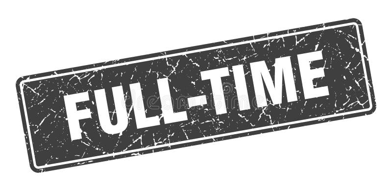 Full-time Sign. Full-time Grunge Stamp Stock Vector - Illustration of ...