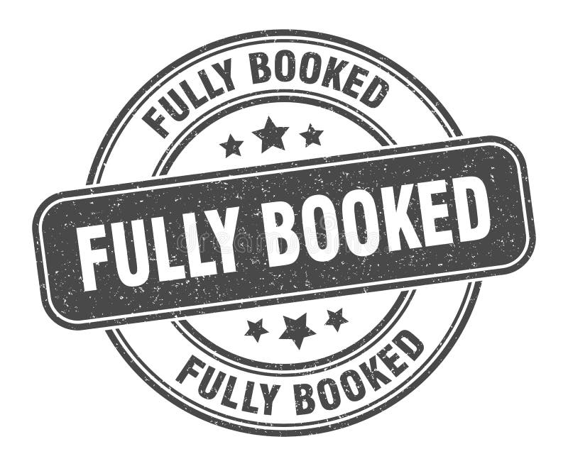Fully Booked Stamp. Fully Booked Label. Round Grunge Sign Stock Vector ...