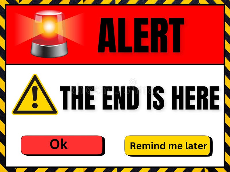 A Funny Alert Message on a Computer Screen about the End is Near. Stock ...