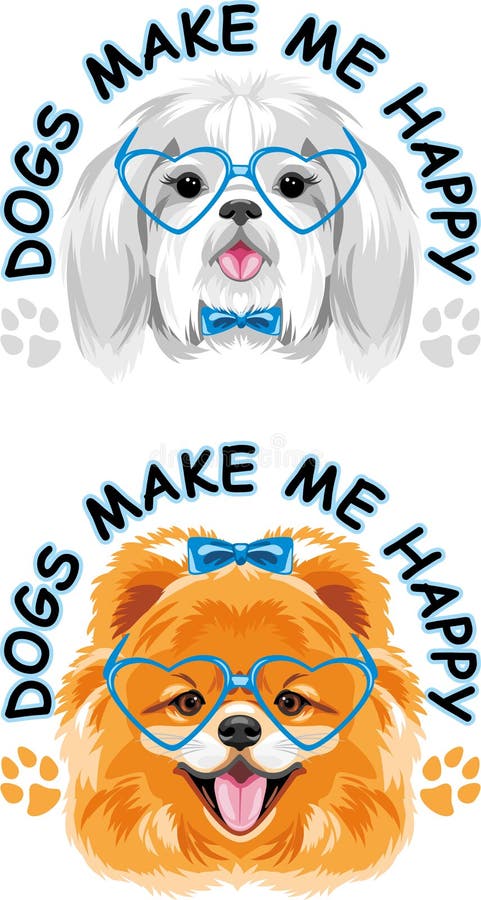 Funny Dogs with Eyeglasses. Dogs Make Me Happy Stock Vector ...