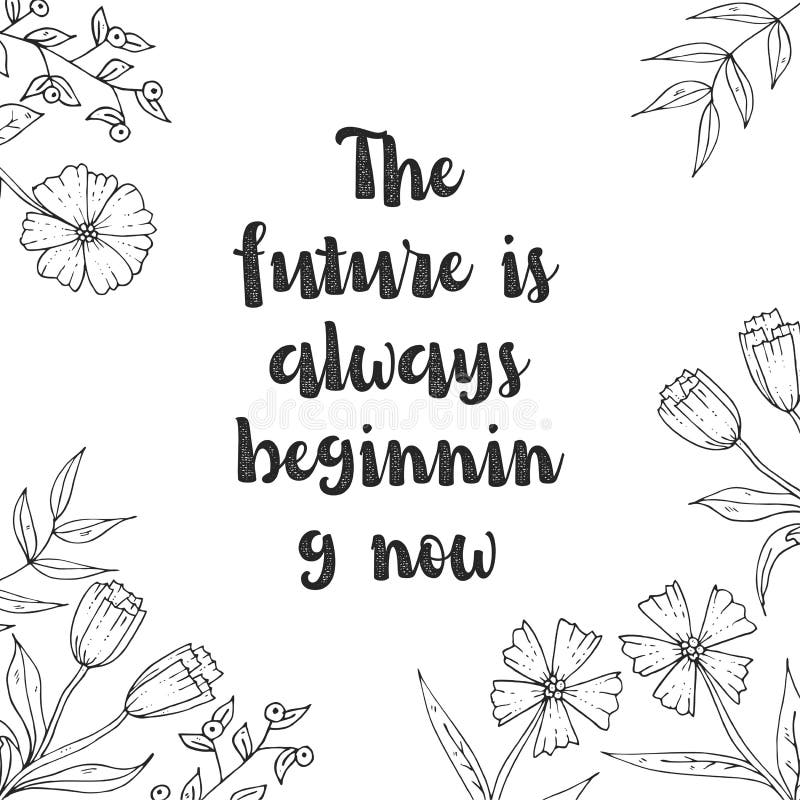 The Future is always Beginning Now. Motivational Quote Stock ...