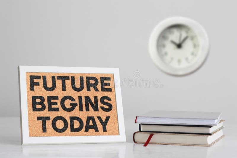 Future Begins Today is Shown Using the Text Stock Image - Image of ...