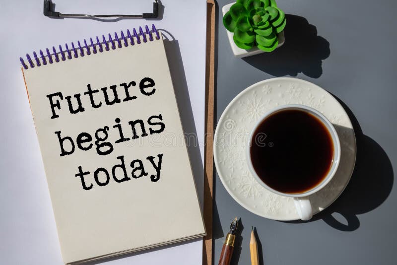 Future Begins Today is Shown Using a Text Stock Photo - Image of ...