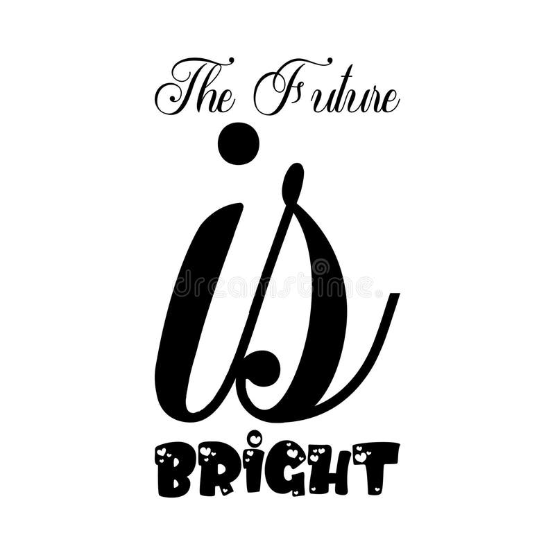 The Future is Bright Black Letter Quote Stock Illustration ...