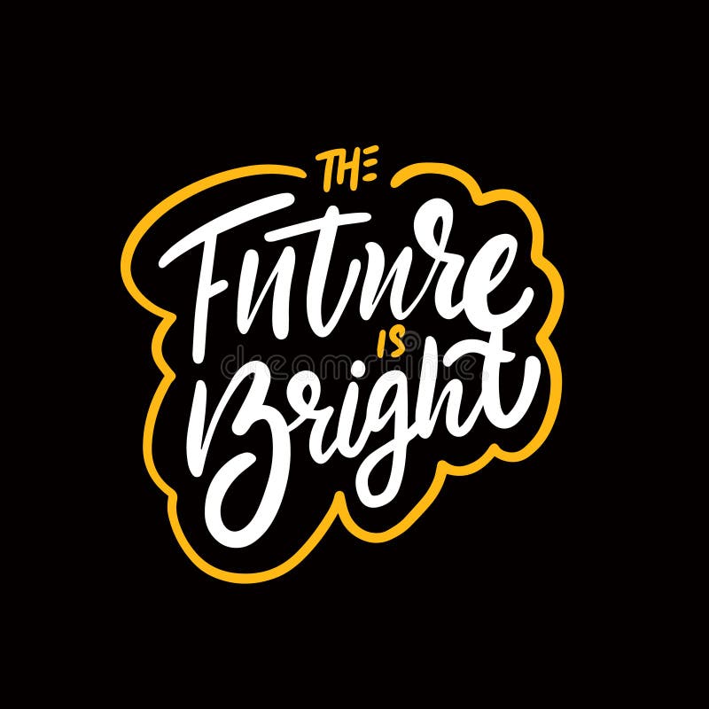 The Future Is Bright - Hand Drawn Positive Inspirational Lettering ...