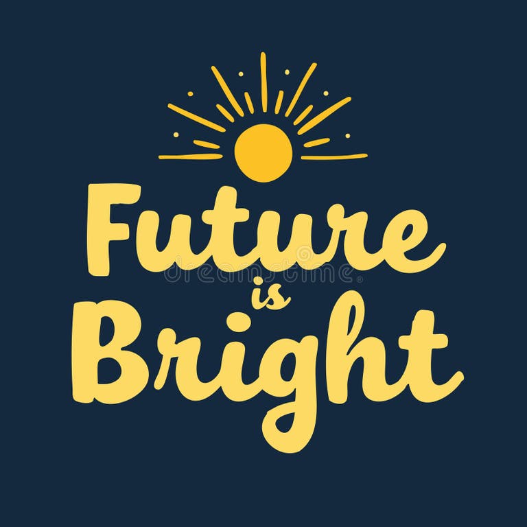Future is Bright - Motivational Uplifting Typography Design Stock Vector - Illustration of ...