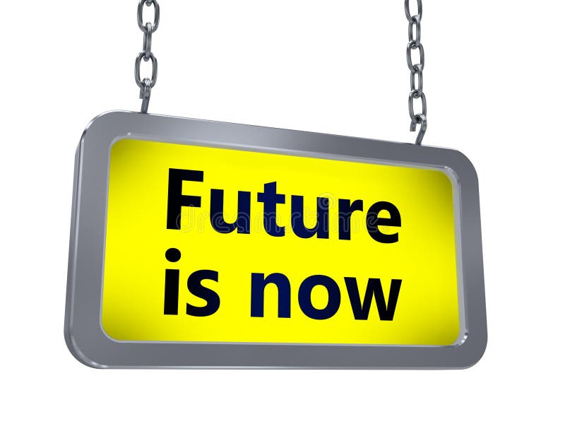 Future is now on billboard stock illustration. Illustration of motion ...