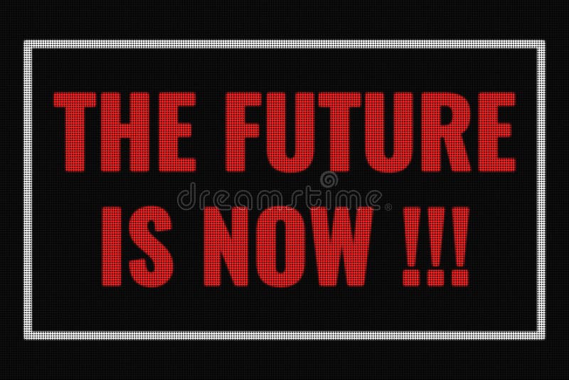 The Future is Now Text on Dark Screen Stock Illustration - Illustration ...