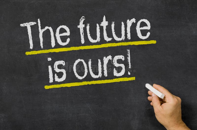 The future is ours stock image. Image of chalkboard, chalk - 45455611