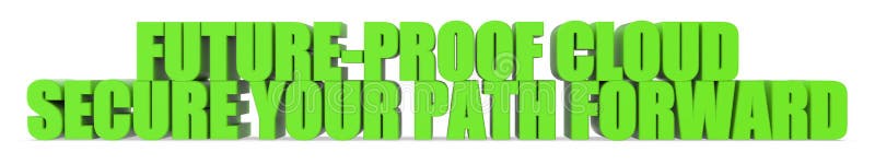 Future Proof Cloud Secure Your Path Forward, 3d Text Stock Illustration - Illustration of render ...