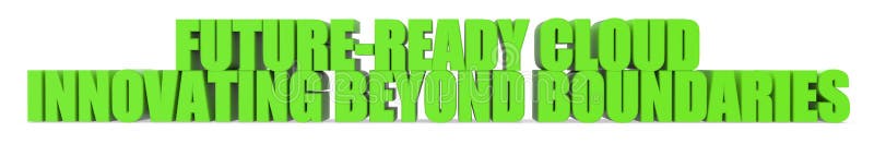 Future Ready Cloud Innovating Beyond Boundaries, 3d Text Stock Illustration - Illustration of ...