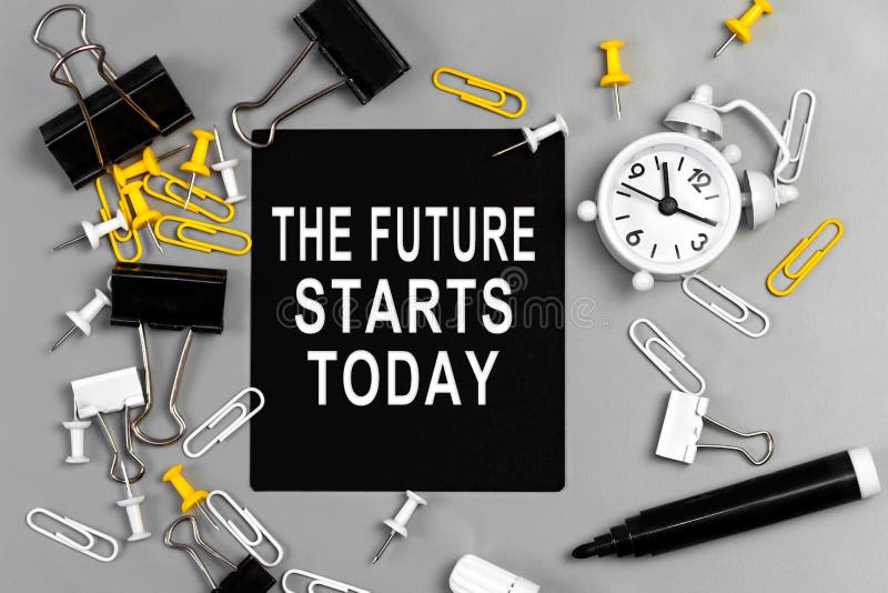 The Future Starts Today - Concept of Text on Sticky Note Stock Image ...