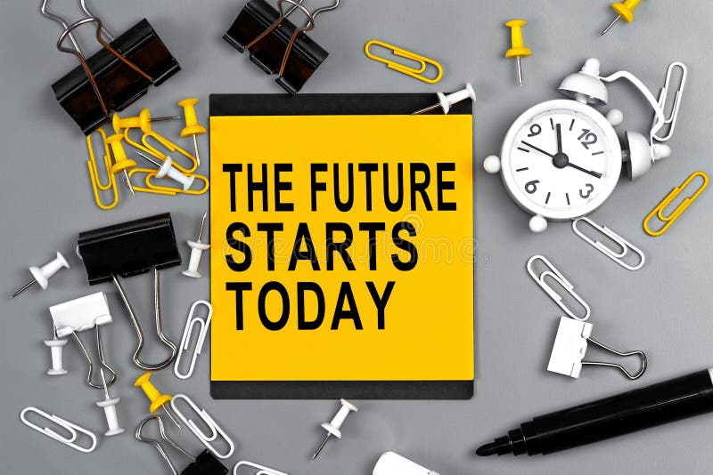 The Future Starts Today - Concept of Text on Sticky Note Stock Image ...