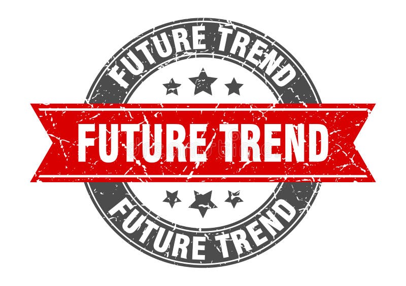 Future Trend Round Stamp with Ribbon. Label Sign Stock Vector ...