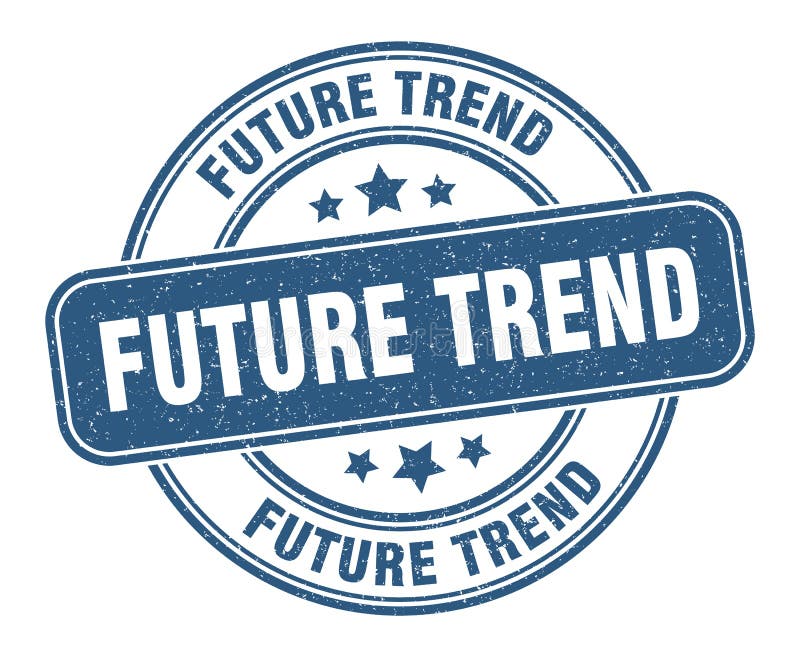 Future Trend Stamp. Future Trend Label. Round Grunge Sign Stock Vector ...