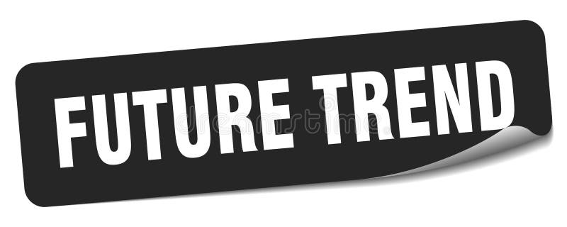 Future Trend Sticker. Future Trend Label Stock Vector - Illustration of ...