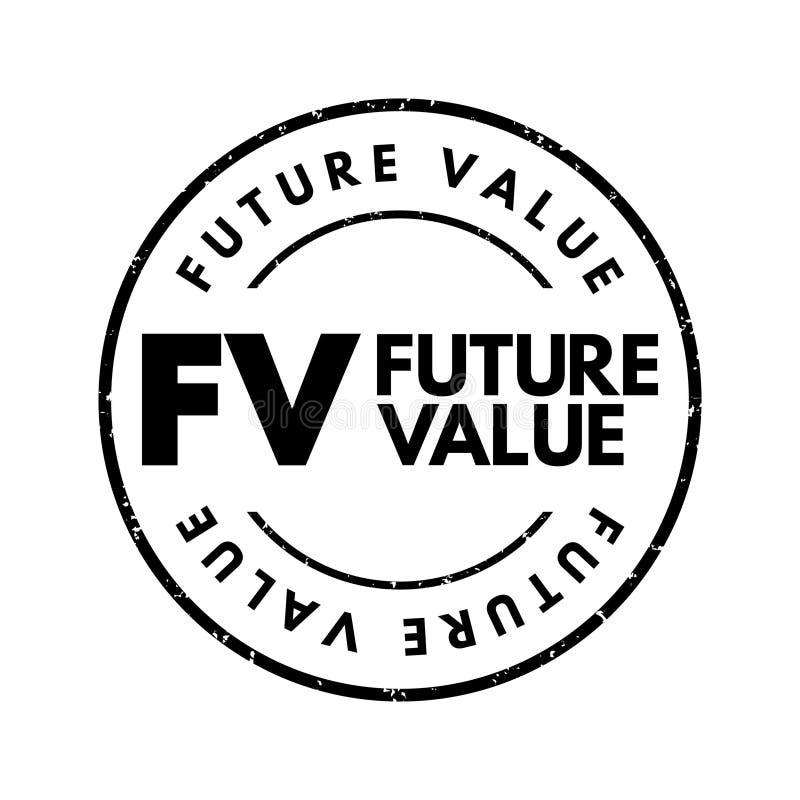 FV - Future Value is the Value of an Asset at a Specific Date, Acronym ...