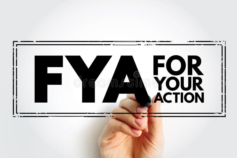 FYA for Your Action - Indicates To the Recipient that the Message ...