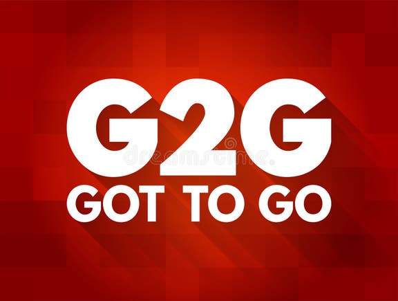 G2G - Got To Go Acronym, Text Concept for Presentations and Reports ...