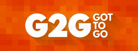 G2G - Got To Go Acronym, Text Concept for Presentations and Reports ...