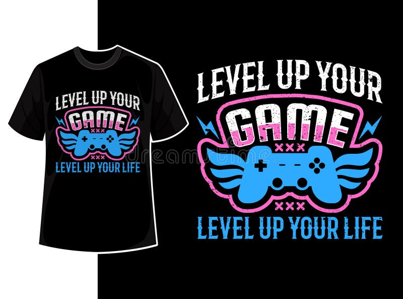 Gaming Quote T Shirt Design or Level Up Your Game Level Up Your Life ... Gaming Quote T Shirt Design or Level Up Your Game Level Up Your Life ...