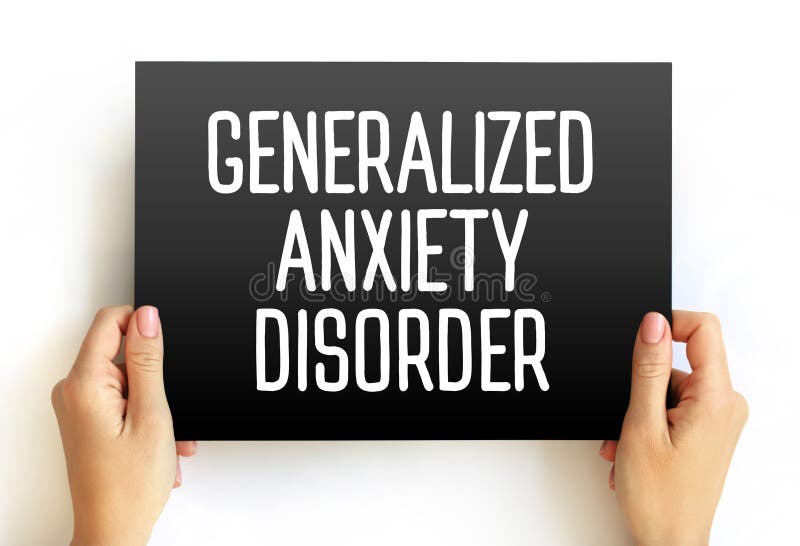 Generalized Anxiety Disorder is a Condition of Excessive Worry about ...