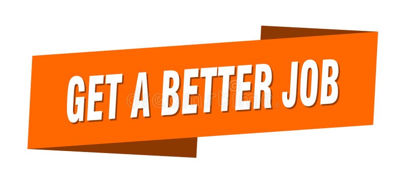 Get a Better Job Banner Template. Get a Better Job Ribbon Label Stock ...