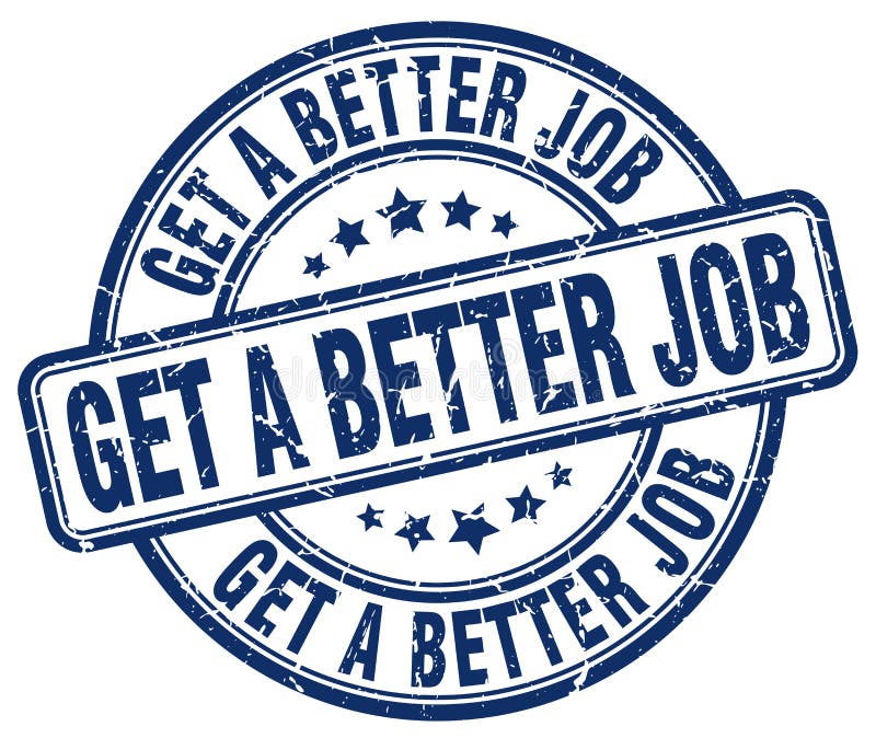 Get a Better Job Blue Stamp Stock Vector - Illustration of grungy ...